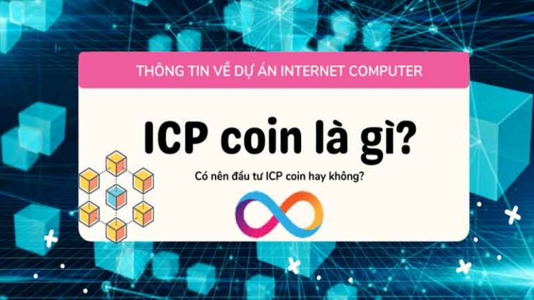 ICP Coin là gì? Tất tần tật những điều bạn cần biết về ICP Coin